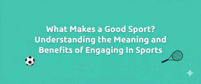 What Makes a Good Sport? Understanding the Meaning and Benefits of ...